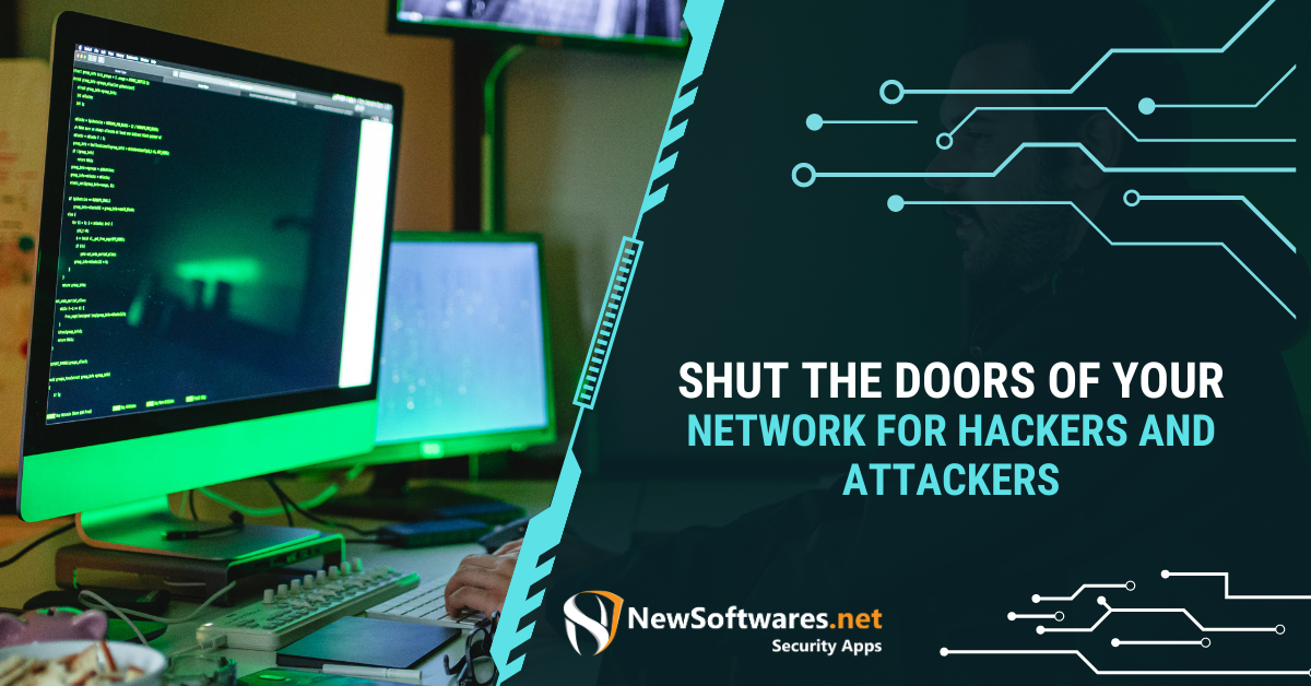 Shut The Doors Of Your Network For Hackers And Attackers - Newsoftwares.net Blog