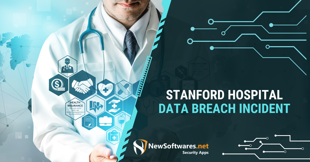 Stanford Hospital Data Breach Incident - Newsoftwares.net Blog