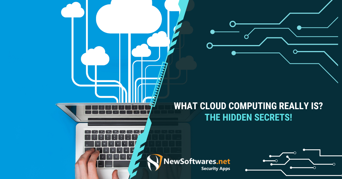 What Cloud Computing Really Is? The Hidden Secrets! - Newsoftwares.net Blog