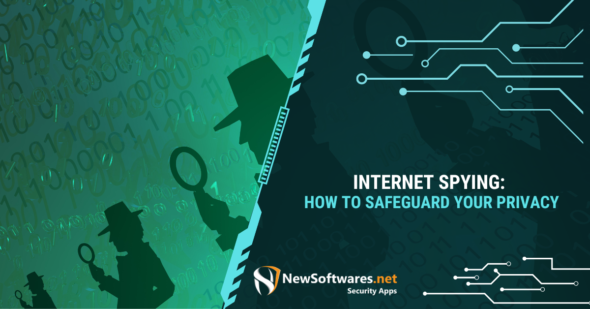 Internet Spying: How To Safeguard Your Privacy? - Newsoftwares.net Blog