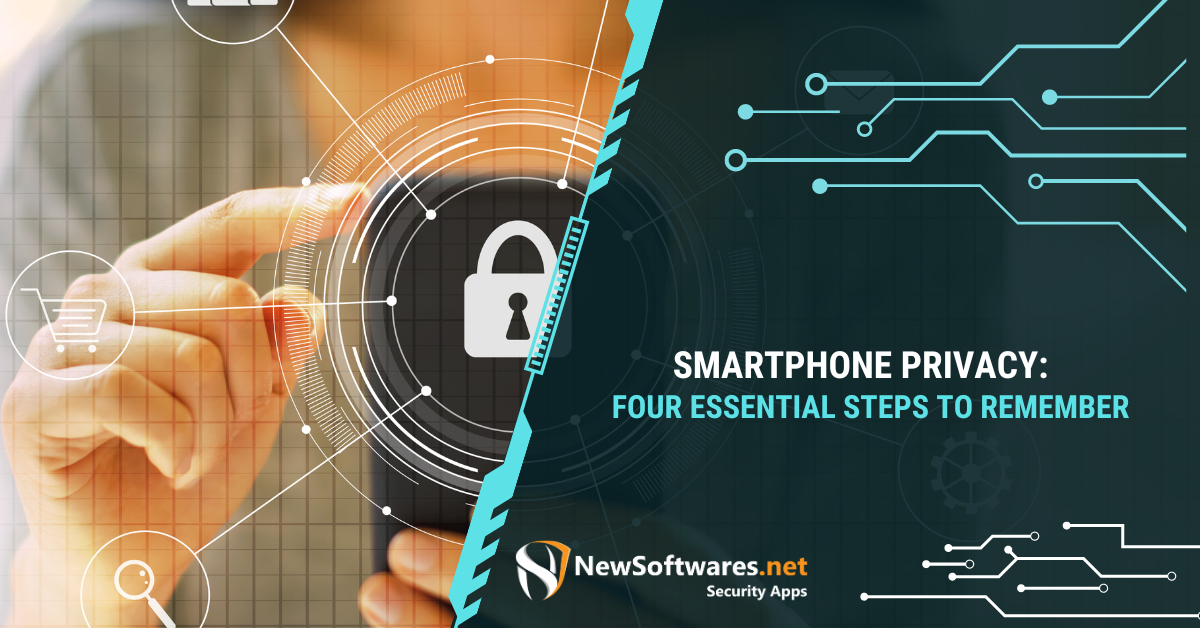 Smartphone Privacy: Four Essential Steps To Remember - Newsoftwares.net ...