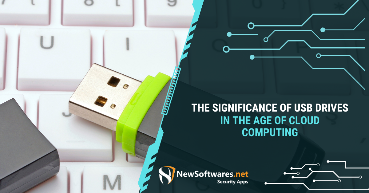 The Significance Of USB Drives In The Age Of Cloud Computing ...