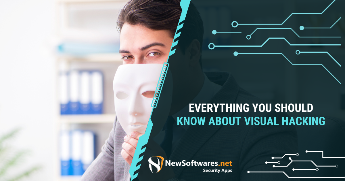 Everything You Should Know About Visual Hacking - Newsoftwares.net Blog