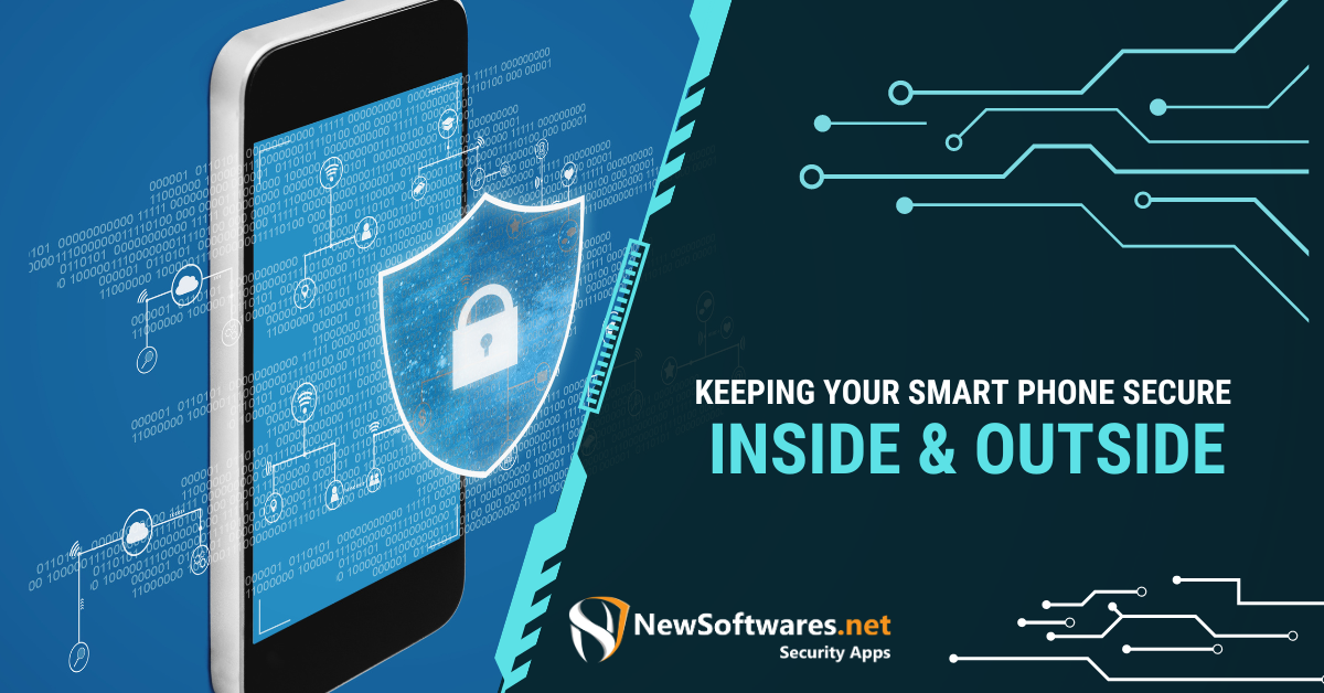 Keeping Your Smart Phone Secure Inside & Outside - Newsoftwares.net Blog