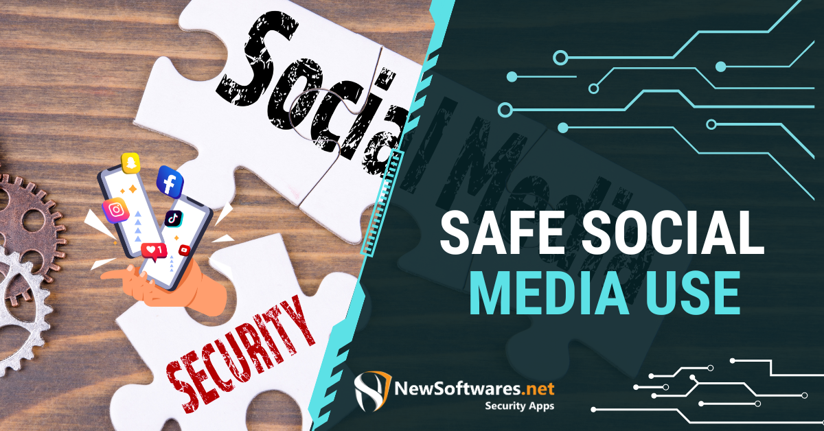 Safe Social Media Use - Newsoftwares.net Blog