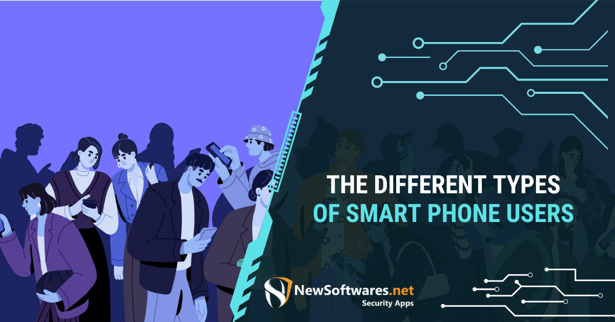 The Different Types Of Smart Phone Users - Newsoftwares.net Blog