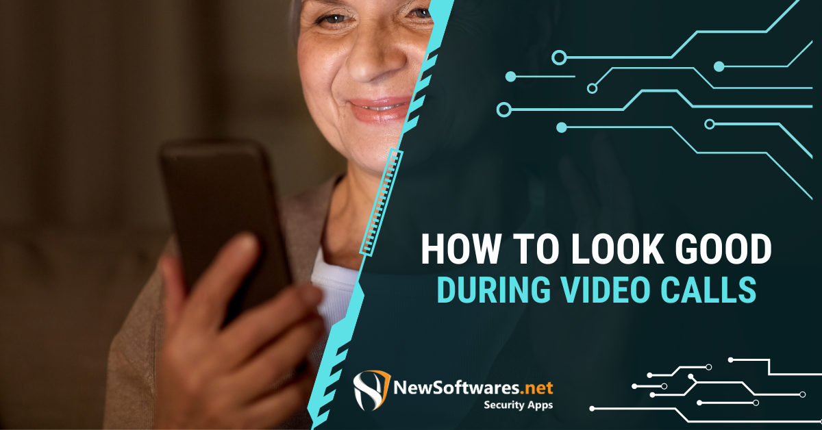How To Look Good During Video Calls? - Newsoftwares.net Blog