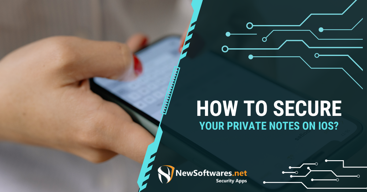 How To Secure Your Private Notes On IOS? - Newsoftwares.net Blog