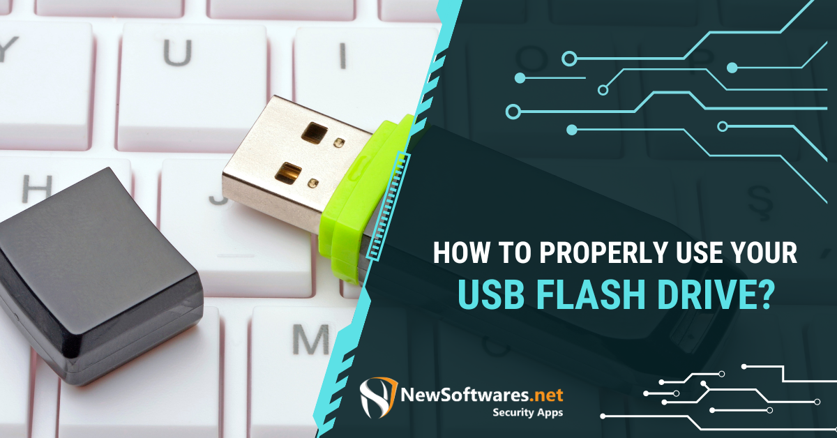 How To Properly Use Your USB Flash Drive? - Newsoftwares.net Blog
