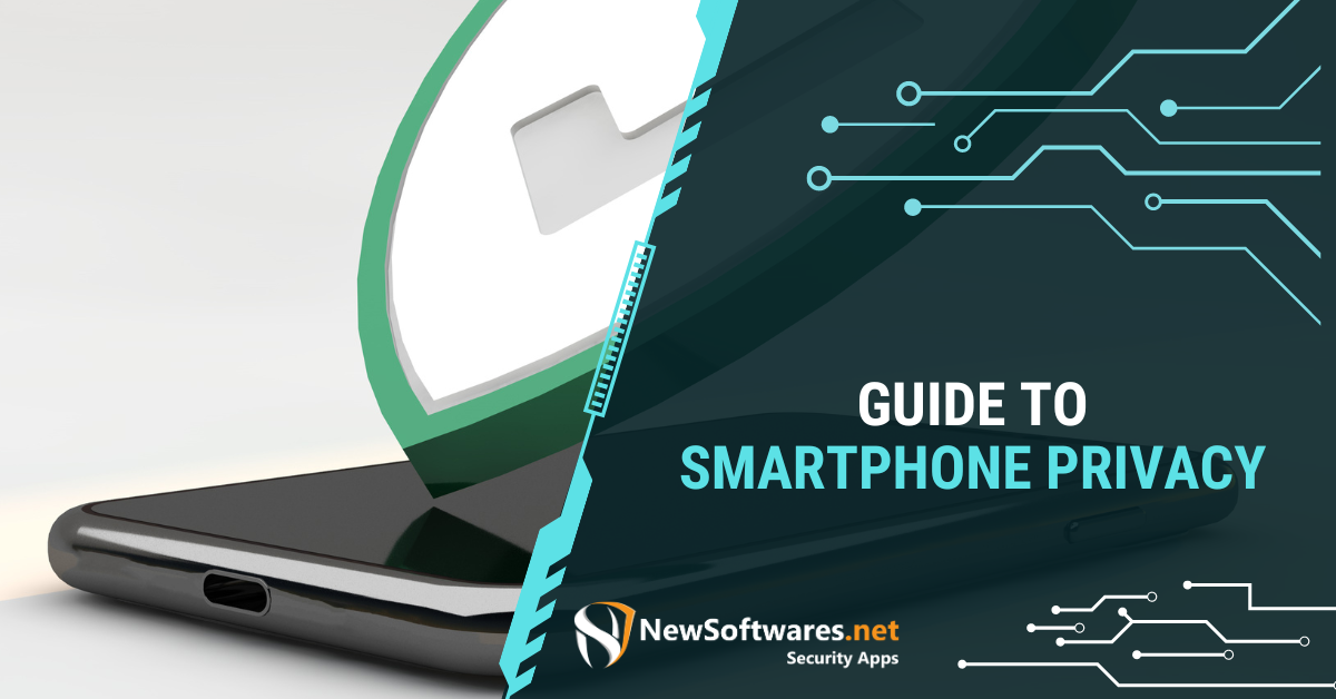 Guide To Smartphone Privacy - Newsoftwares.net Blog