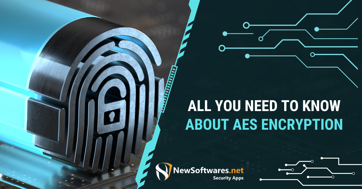 All You Need To Know About AES Encryption - Newsoftwares.net Blog