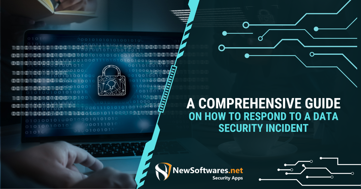 A Comprehensive Guide On How To Respond To A Data Security Incident