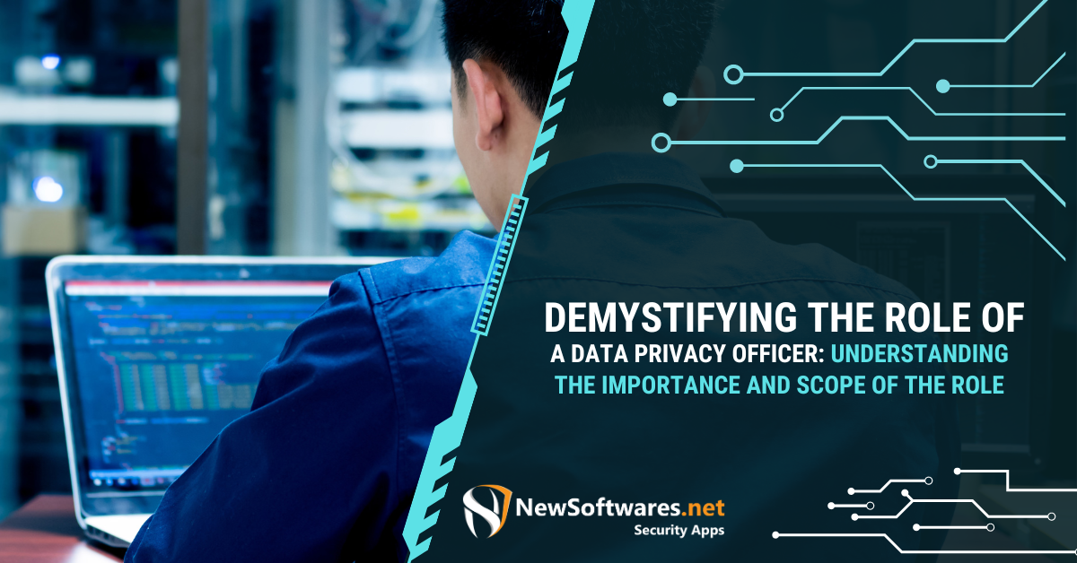 Demystifying The Role Of A Data Privacy Officer: Understanding The ...