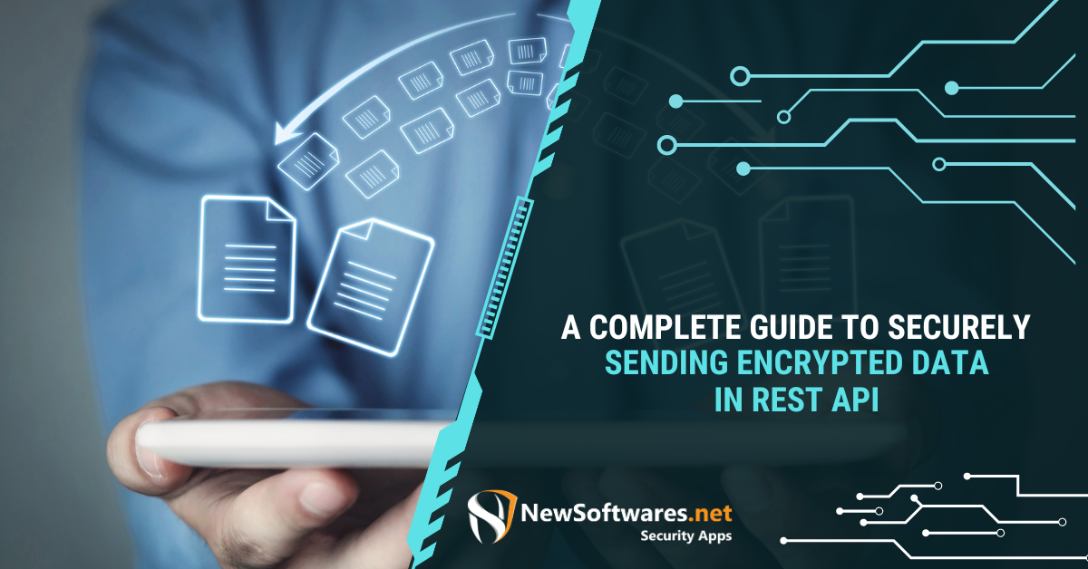 A Complete Guide To Securely Sending Encrypted Data In Rest Api