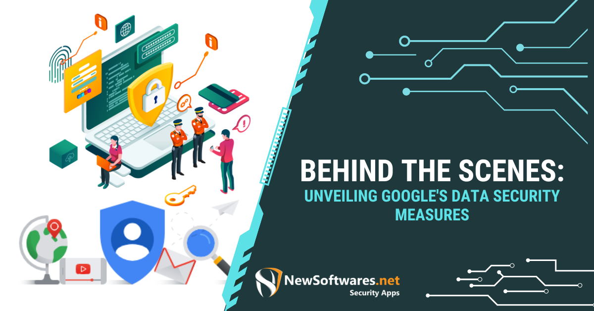 Behind The Scenes: Unveiling Google's Data Security Measures