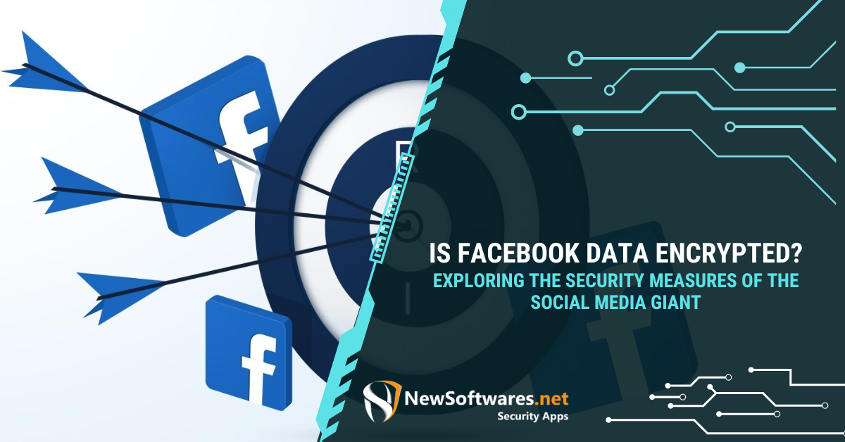 Is Facebook Data Encrypted? Exploring The Security Measures Of The ...