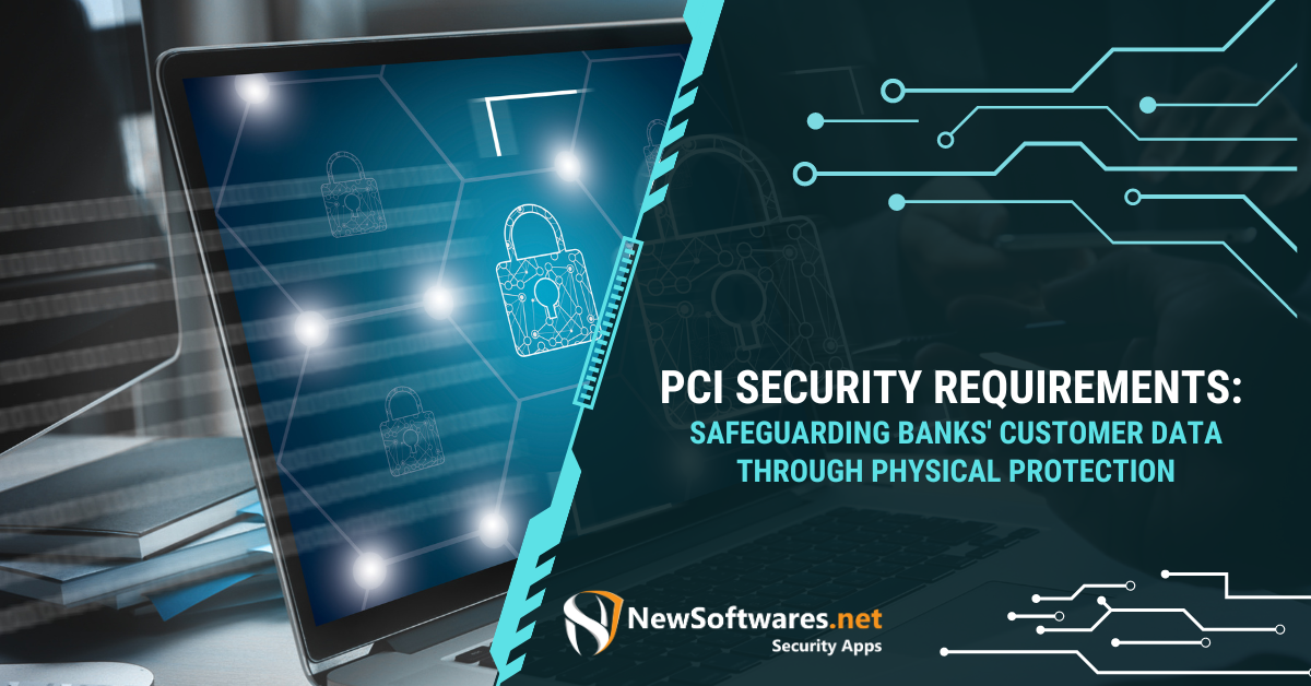 PCI Security Requirements: Safeguarding Banks' Customer Data Through Physical Protection