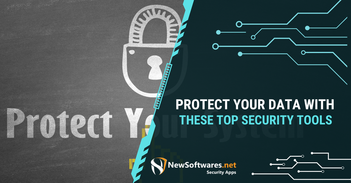 Protect Your Data With These Top Security Tools