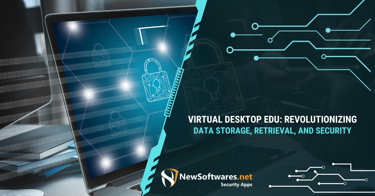 Virtual Desktop EDU: Revolutionizing Data Storage, Retrieval, And Security