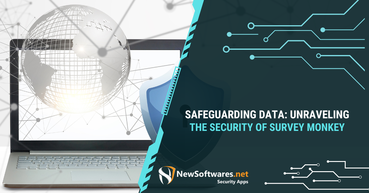 Safeguarding Data: Unraveling The Security Of Survey Monkey