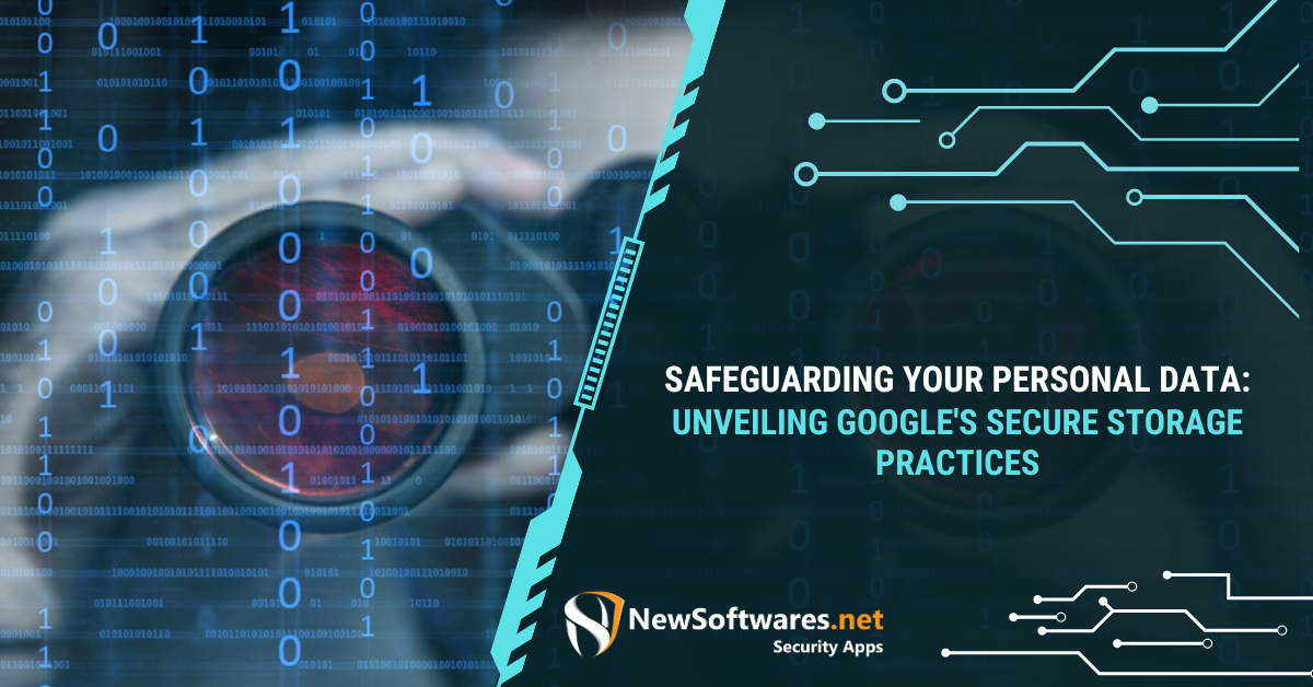 Safeguarding Your Personal Data: Unveiling Google's Secure Storage ...