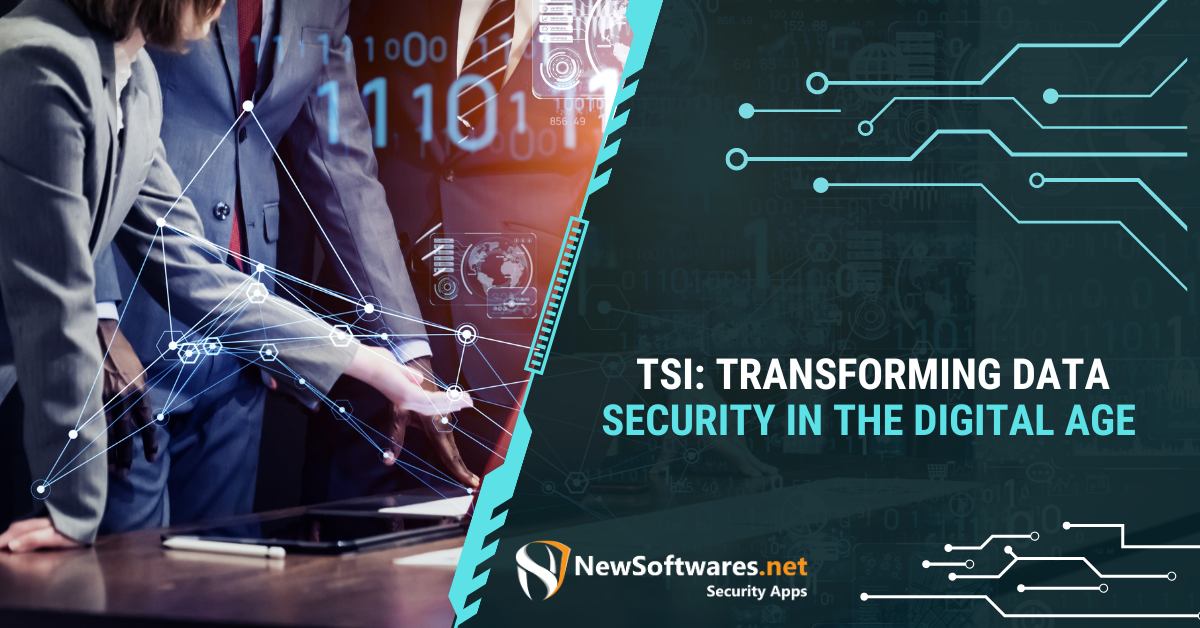 TSI: Transforming Data Security In The Digital Age