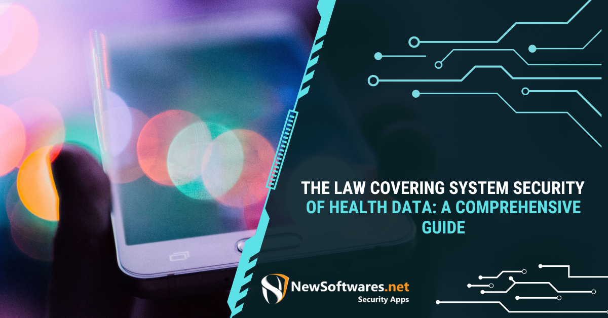 The Law Covering System Security Of Health Data: A Comprehensive Guide