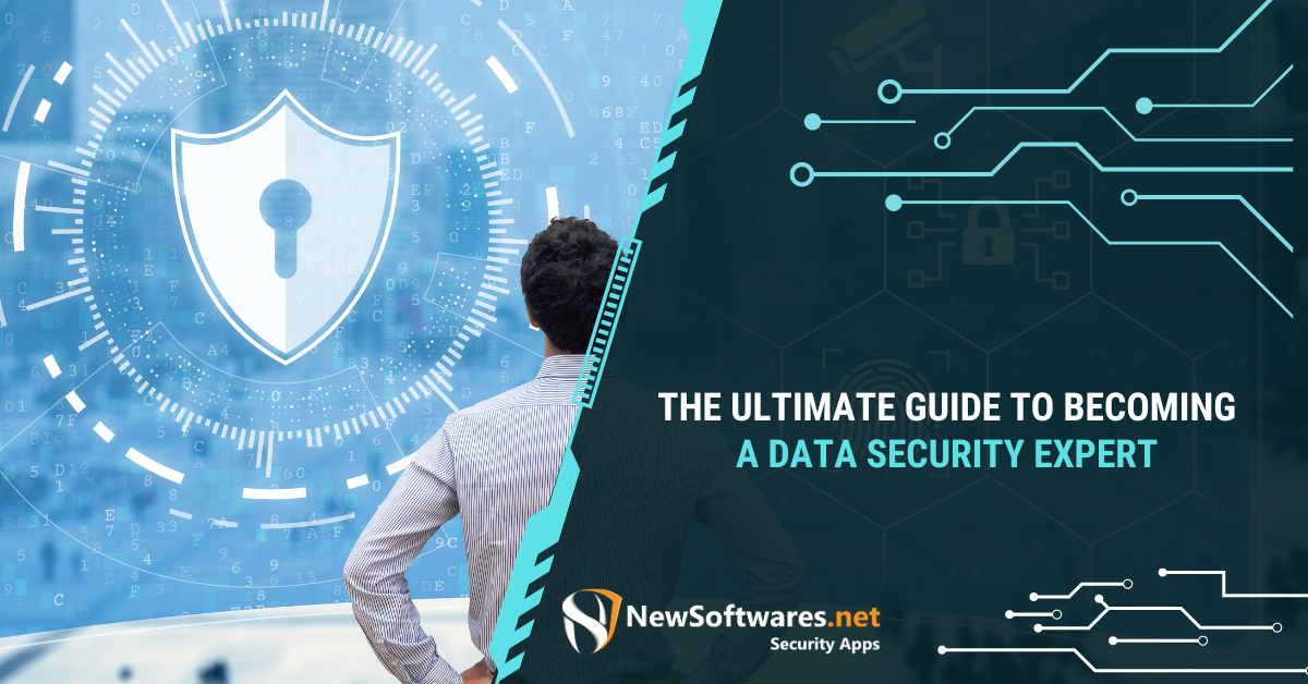 The Ultimate Guide To Becoming A Data Security Expert