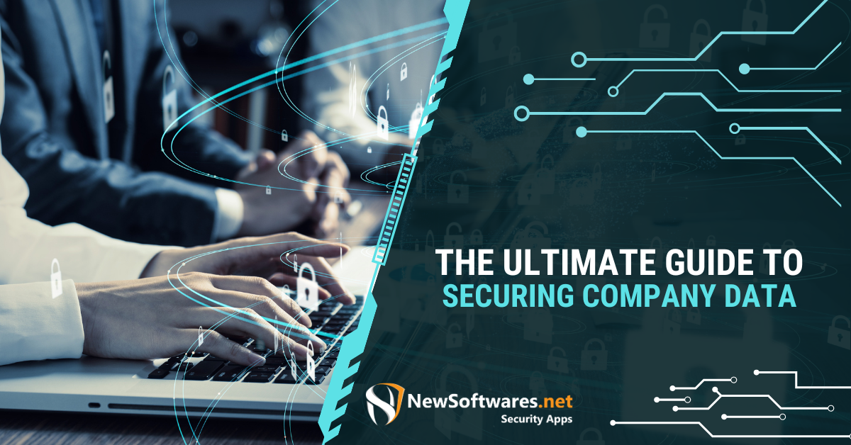 The Ultimate Guide To Securing Company Data