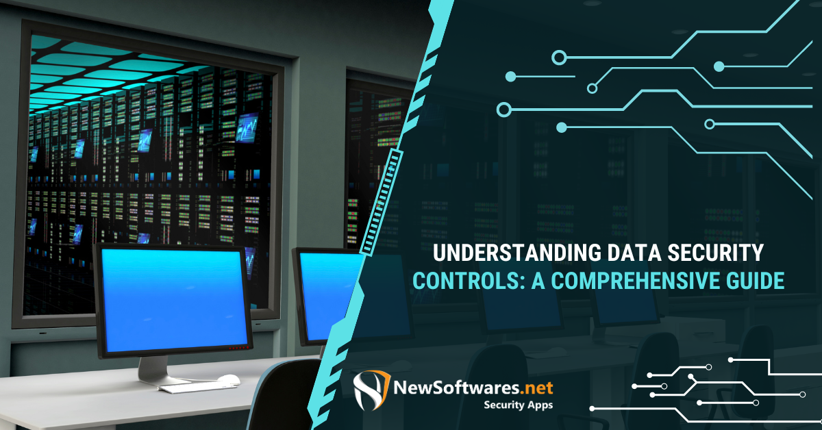 Understanding Data Security Controls: A Comprehensive Guide