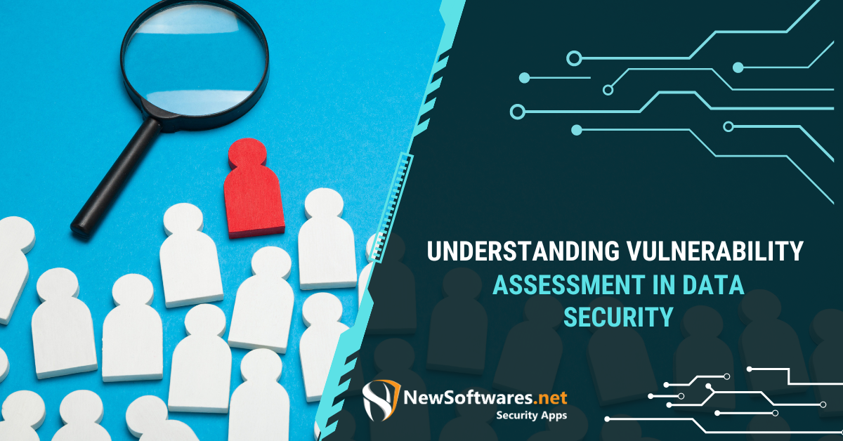 Understanding Vulnerability Assessment In Data Security