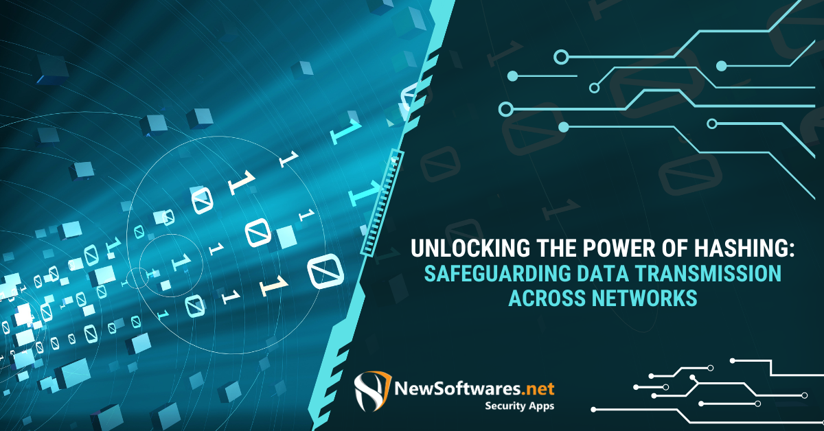 Unlocking The Power Of Hashing: Safeguarding Data Transmission Across Networks