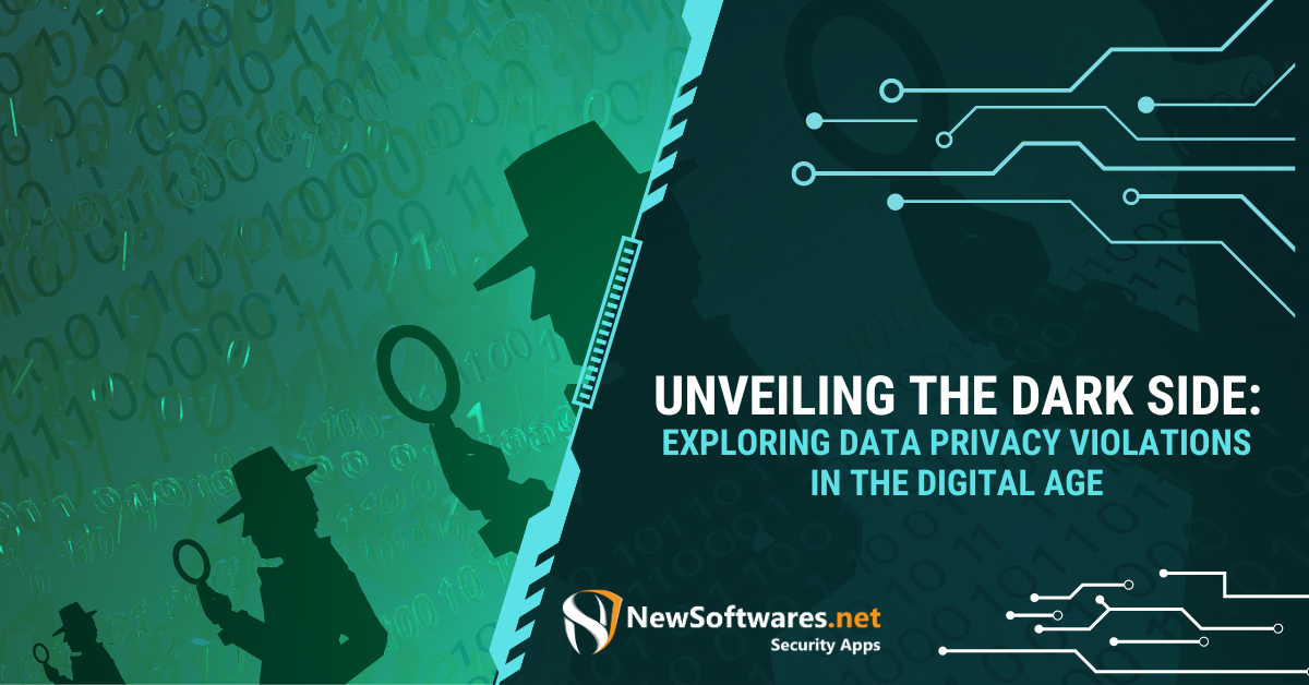 Unveiling The Dark Side: Exploring Data Privacy Violations In The Digital Age