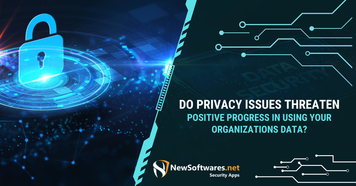 Do Privacy Issues Threaten Positive Progress In Using Your ...