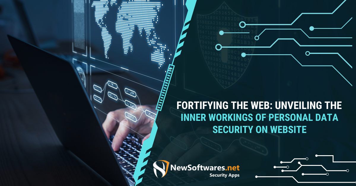 Fortifying The Web: Unveiling The Inner Workings Of Personal Data Security On Website