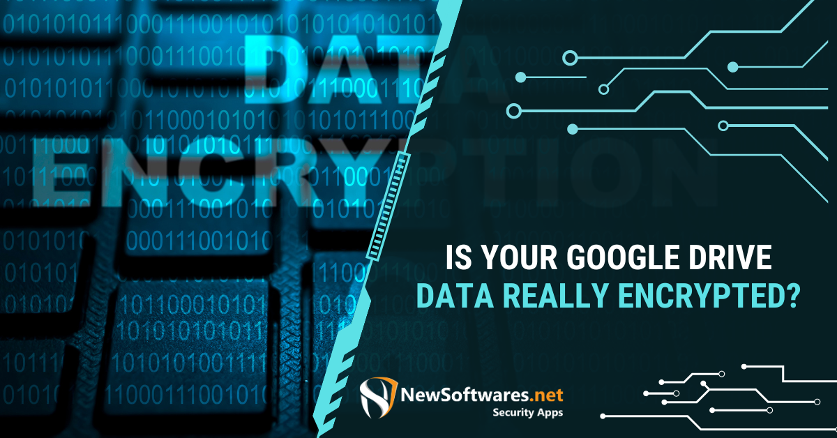 Is Your Google Drive Data Really Encrypted?