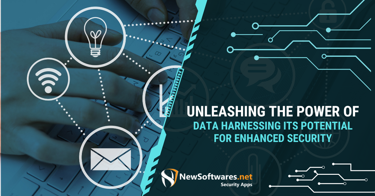 Unleashing The Power Of Data: Harnessing Its Potential For Enhanced Security