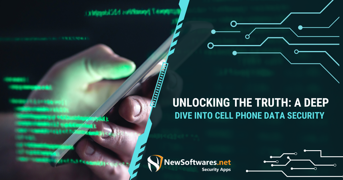 Unlocking The Truth: A Deep Dive Into Cell Phone Data Security