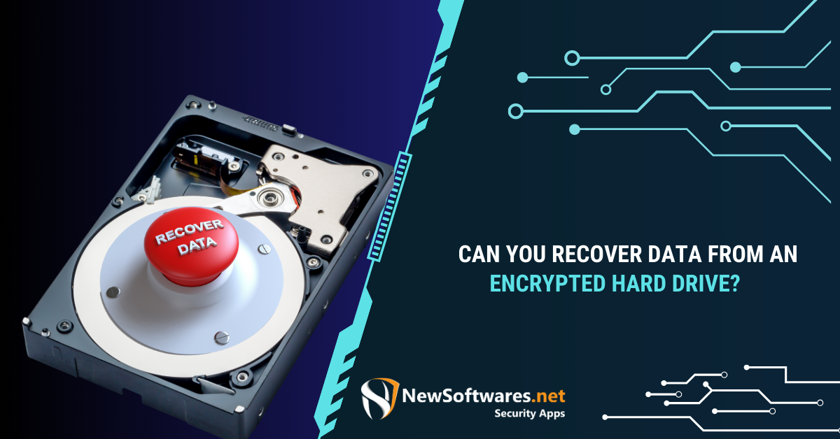 Can You Recover Data From An Encrypted Hard Drive? - Newsoftwares.net Blog
