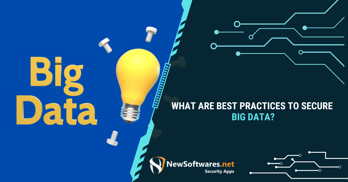 What Are Best Practices To Secure Big Data? - Newsoftwares.net Blog