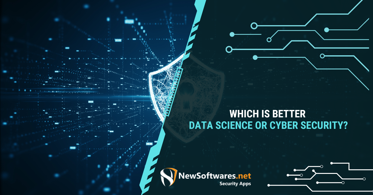 Which Is Better Data Science Or Cyber Security? - Newsoftwares.net Blog