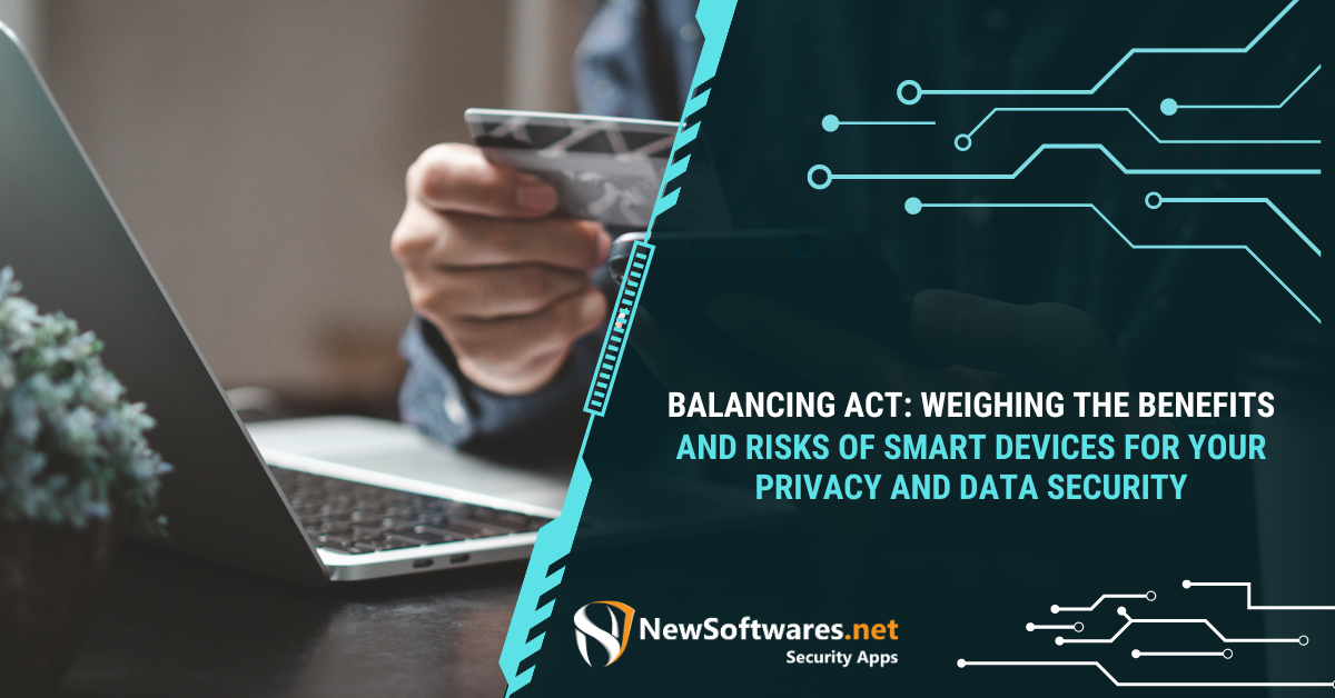 Balancing Act: Weighing The Benefits And Risks Of Smart Devices For ...