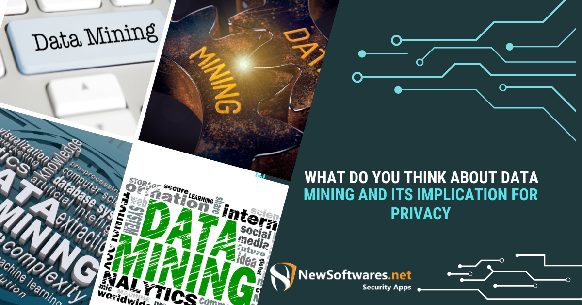 What Do You Think About Data Mining And Its Implication For Privacy - Newsoftwares.net Blog
