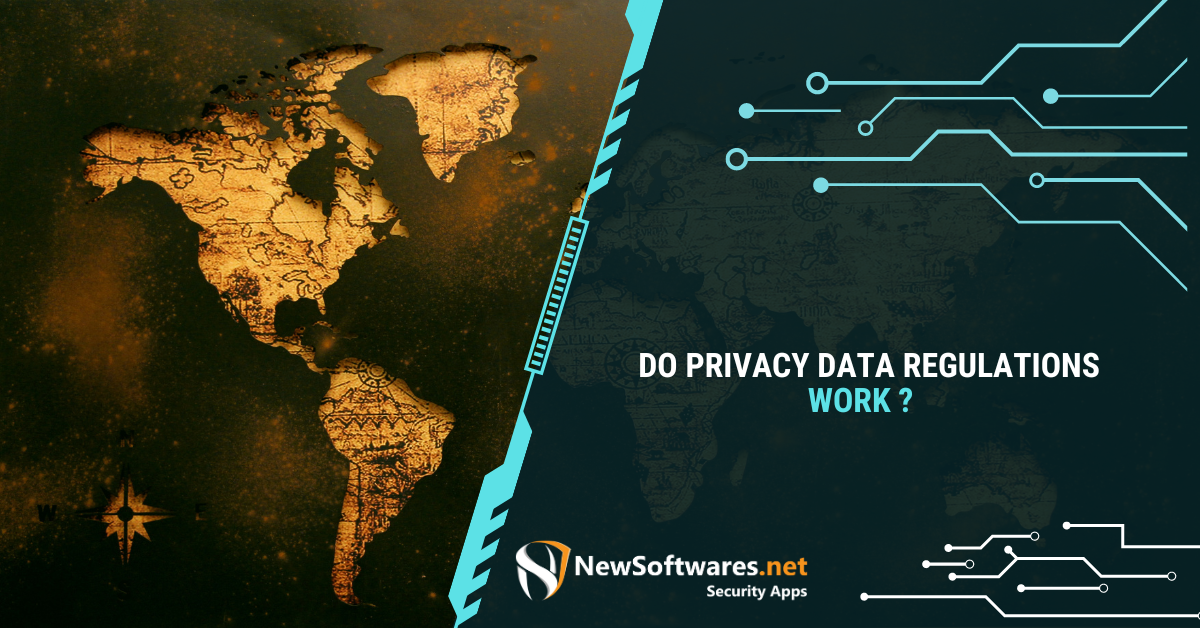 Do Privacy Data Regulations Work - Newsoftwares.net Blog
