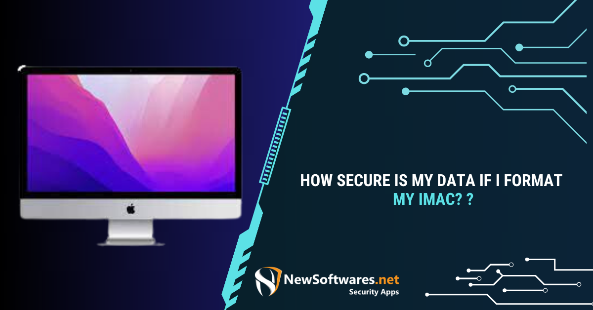 How Secure Is My Data If I Format My IMac? - Newsoftwares.net Blog