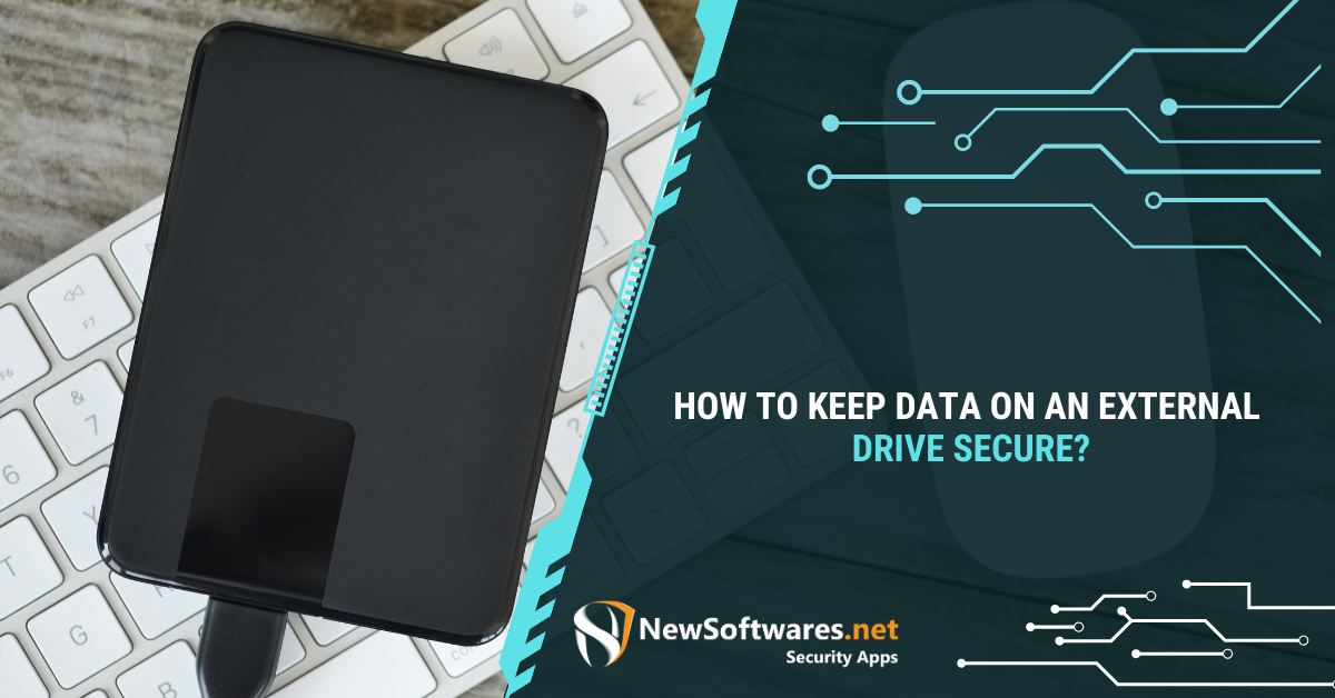 How To Keep Data On An External Drive Secure? - Newsoftwares.net Blog
