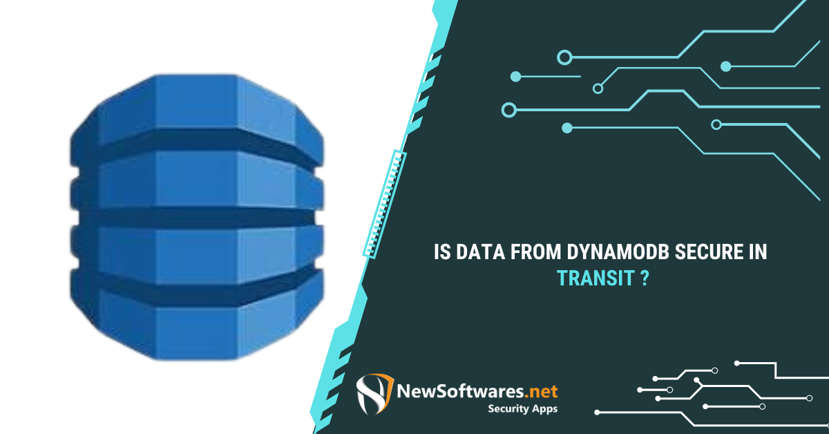 Is Data From DynamoDB Secure In Transit? - Newsoftwares.net Blog