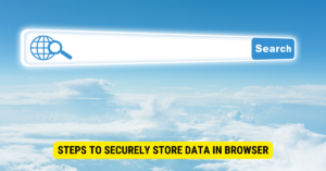 How To Securely Store Data In Browser? - Newsoftwares.net Blog