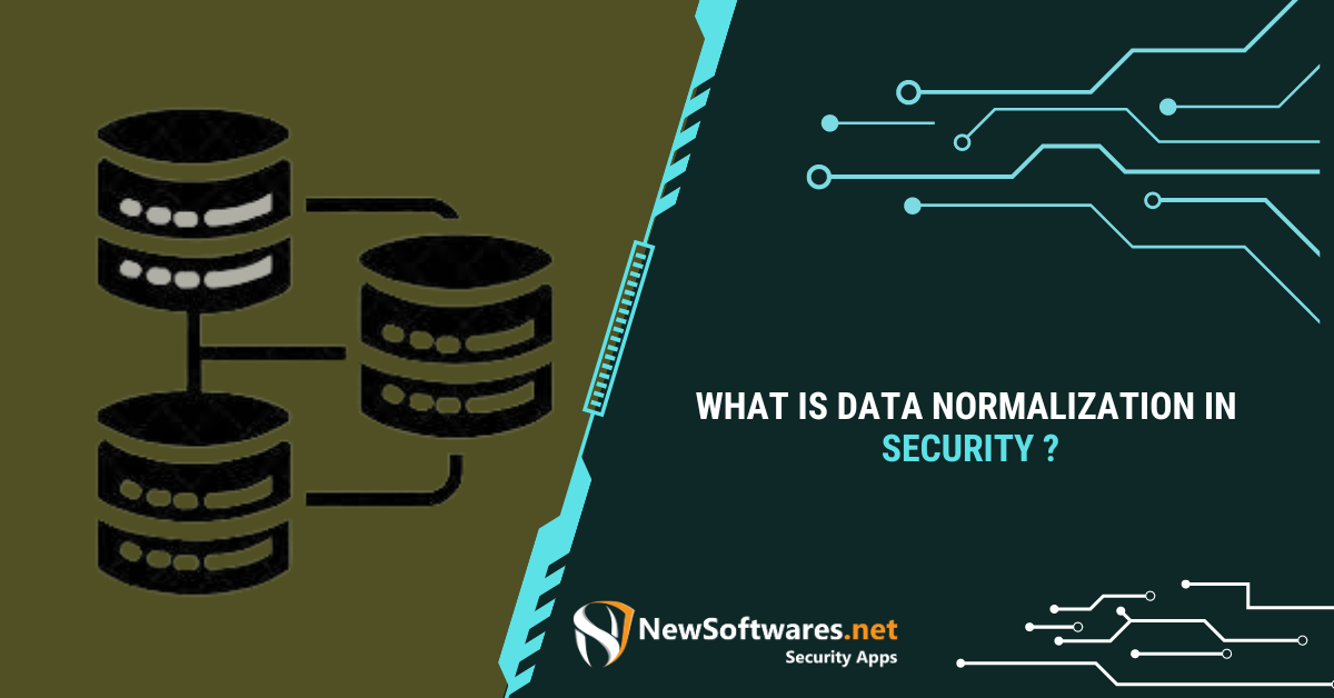 What Is Data Normalization In Security? - Newsoftwares.net Blog