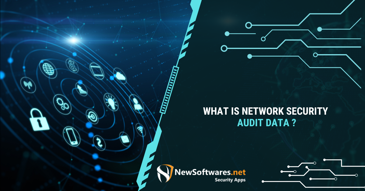What Is Network Security Audit Data? - Newsoftwares.net Blog